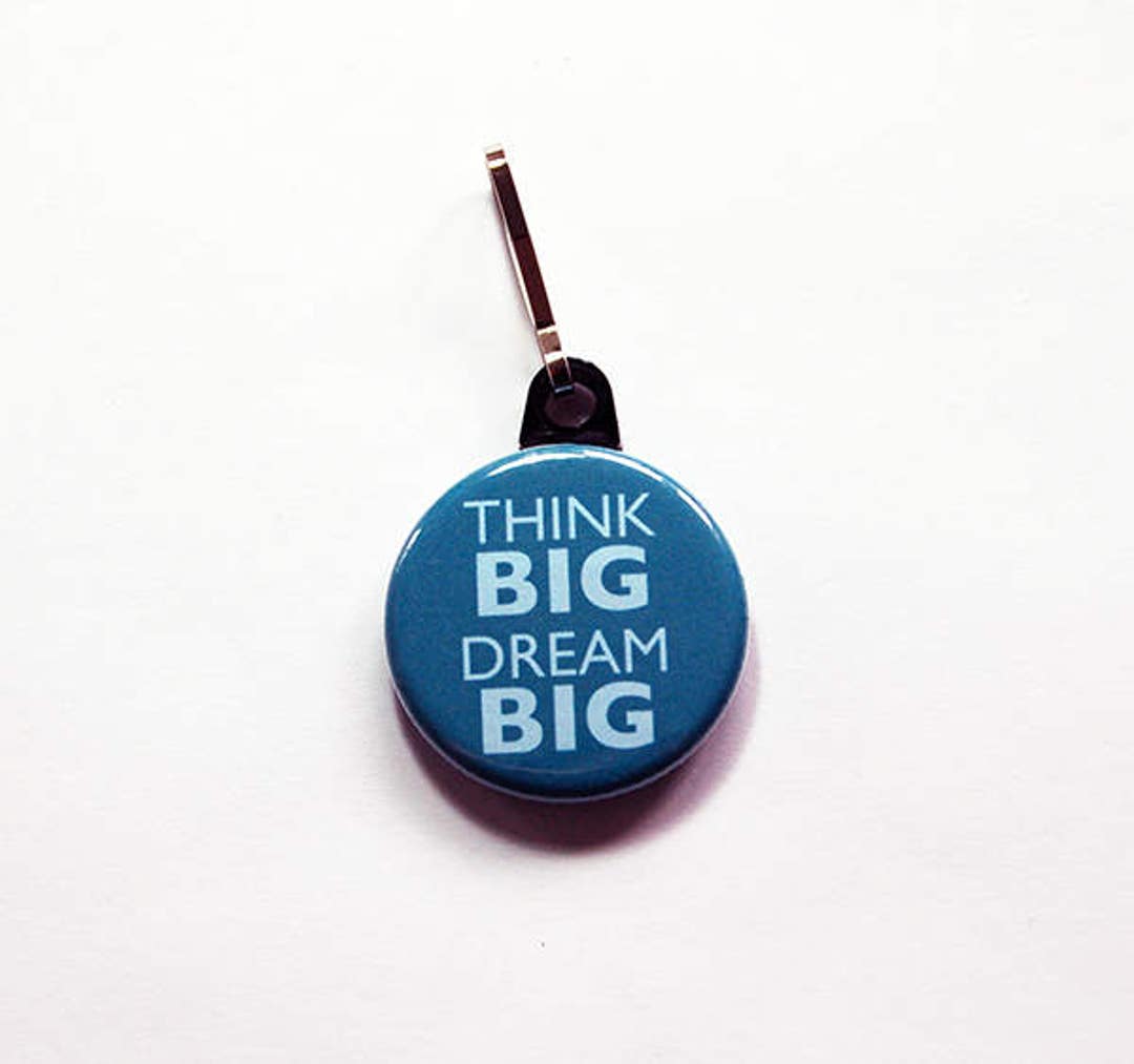 Inspirational Zipper Pull, Think Big Dream Big, Zipper Charm, Purse ...