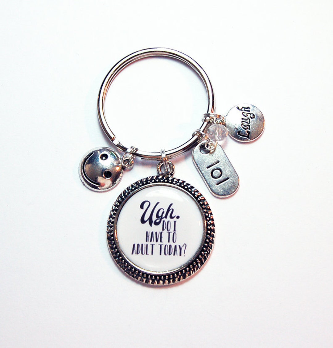 Keyring With Charms Do I Have to Adult Today Funny Keyring - Etsy