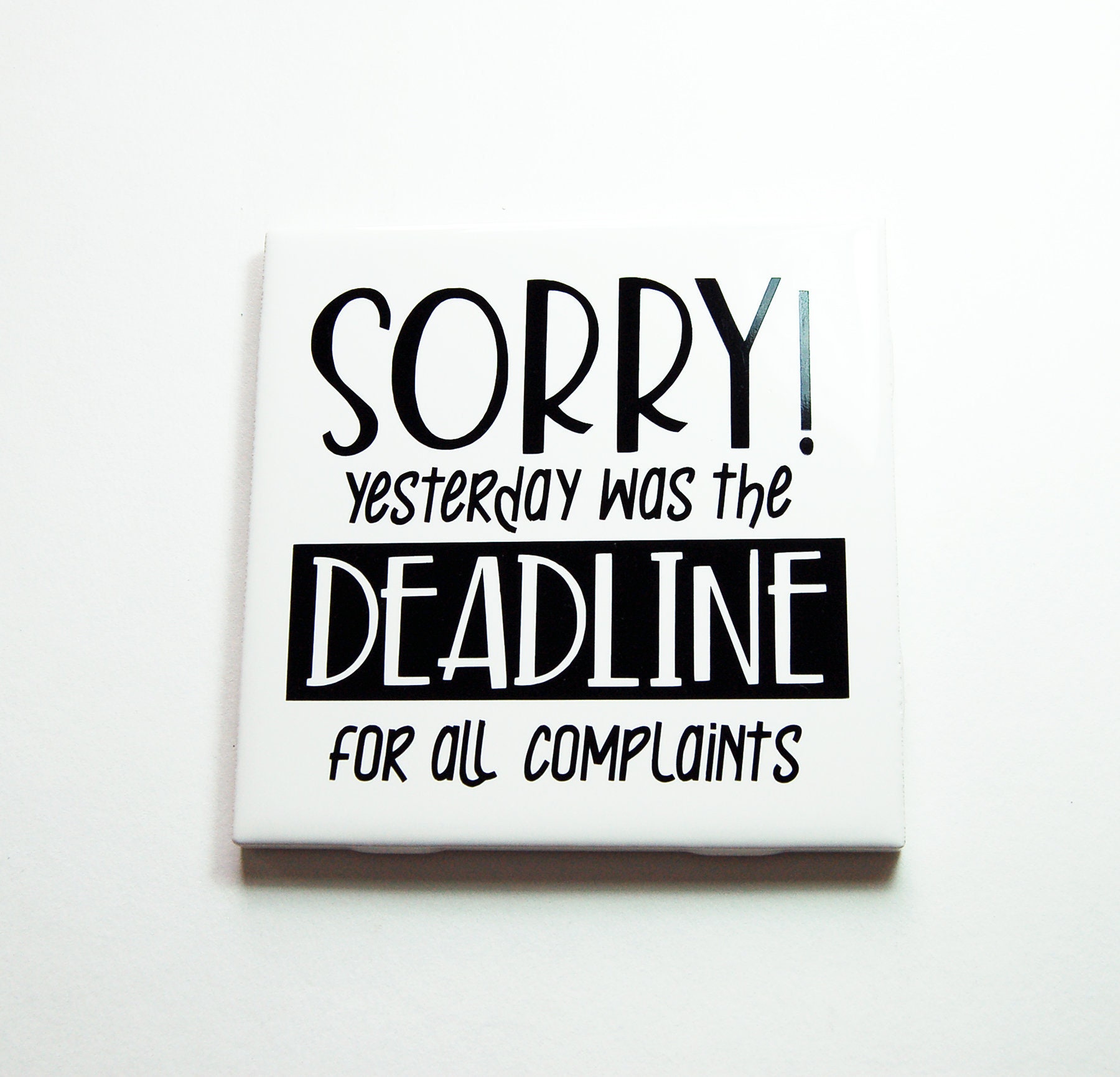 Sorry Yesterday Was the Deadline for All Complaints Funny Sign, Wall ...