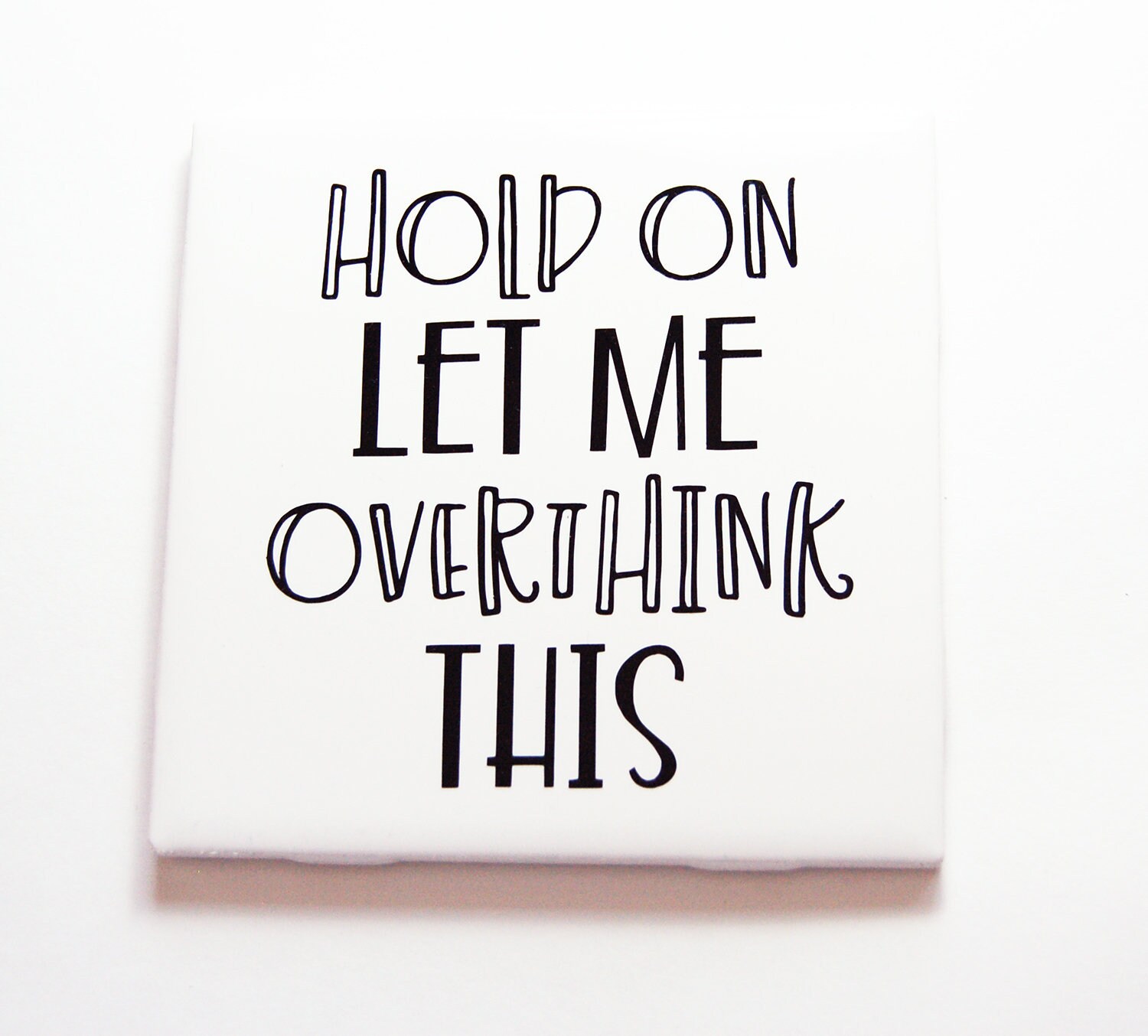 Hold on Let Me Over Think This Funny Sign Vinyl on Tile | Etsy
