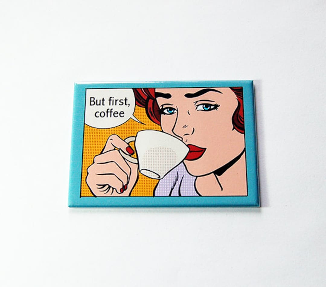 Coffee Magnet, Magnet, Kitchen Magnet, ACEO, Fridge Magnet, but First ...