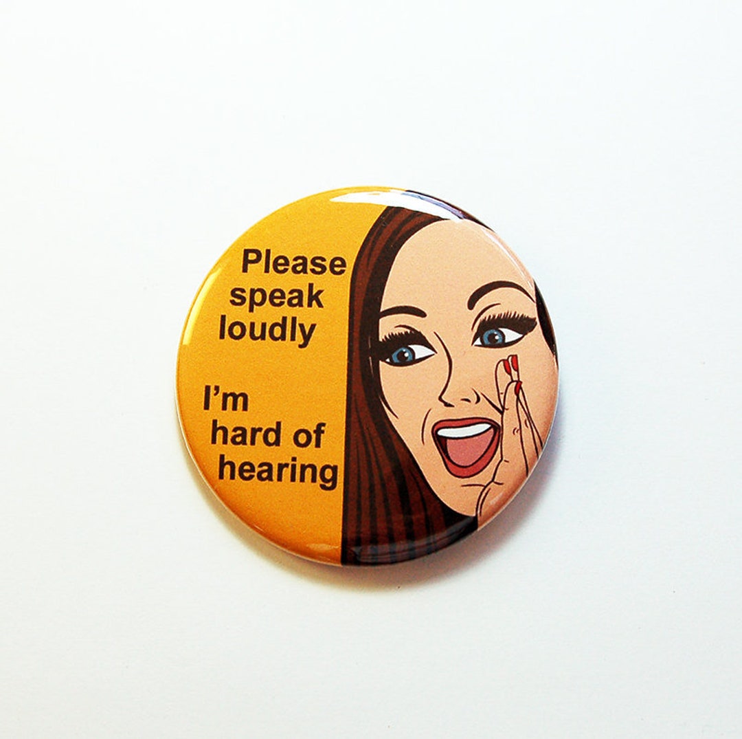 Hard of Hearing Pin, Speak Loudly, Can't Hear Well, Hearing Impairment ...