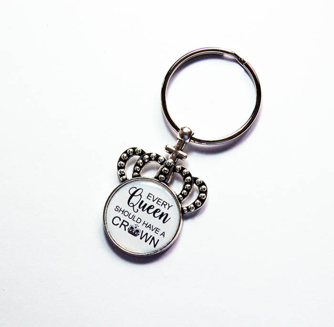 Queen Keychain, Crown Keyring, Every Queen Should Have a Crown ...