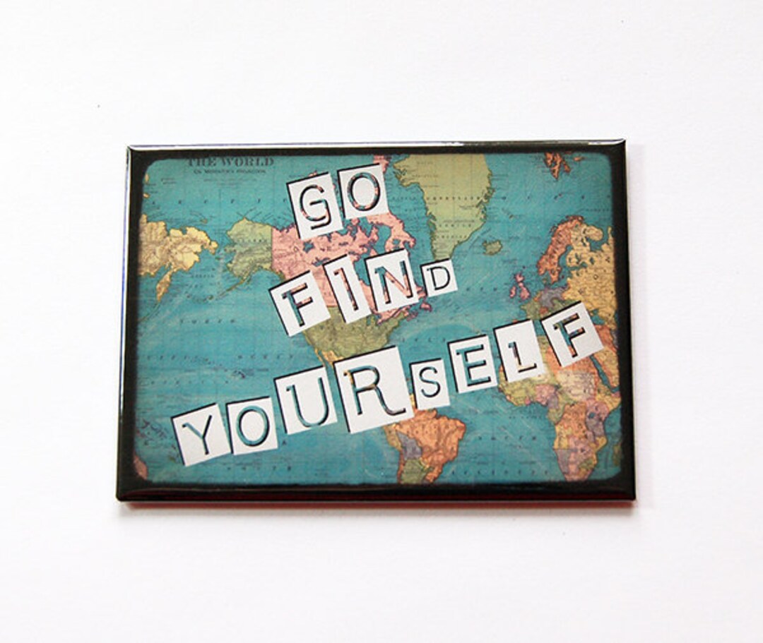Go Find Yourself Magnet, Kitchen Magnet, Large Magnet, ACEO, Go Find ...