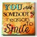 Inspirational Magnet, You Are Somebody's Reason to Smile, Magnet ...