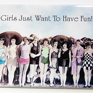 Funny Magnet, Girls Just Want to Have Fun, Fridge Magnet, Kitchen ...