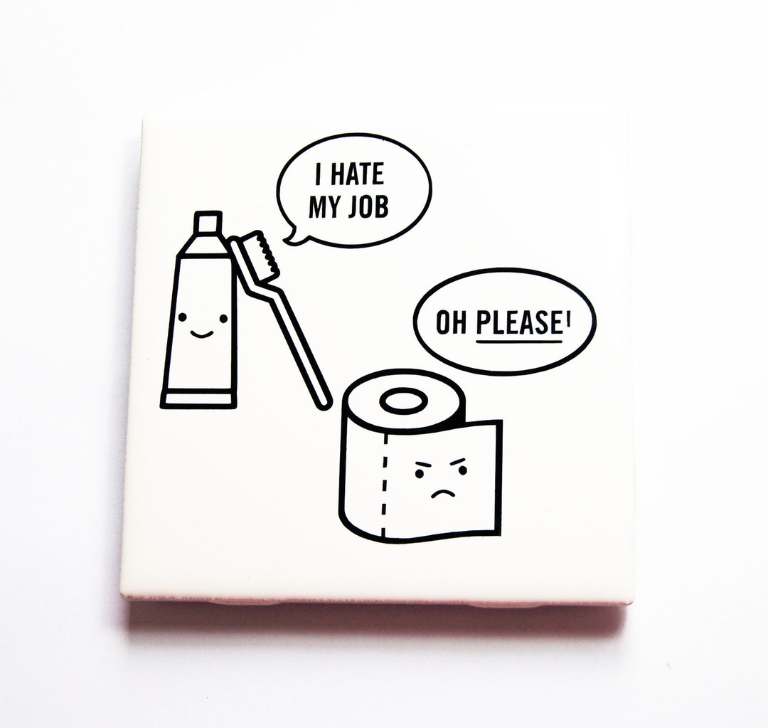 I Hate My Job Funny Bathroom Sign, Vinyl on Tile, Humor, Toothpaste ...