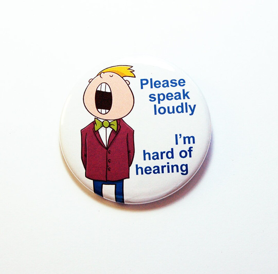 Hard of Hearing Pin Please Speak Loudly Button Hearing - Etsy