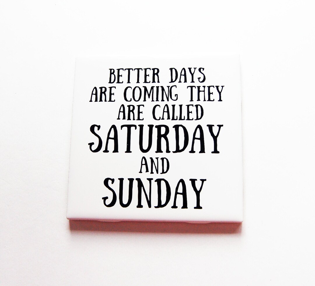 Better Days Are Coming Sign, Vinyl on Tile, Humor, Black and White ...