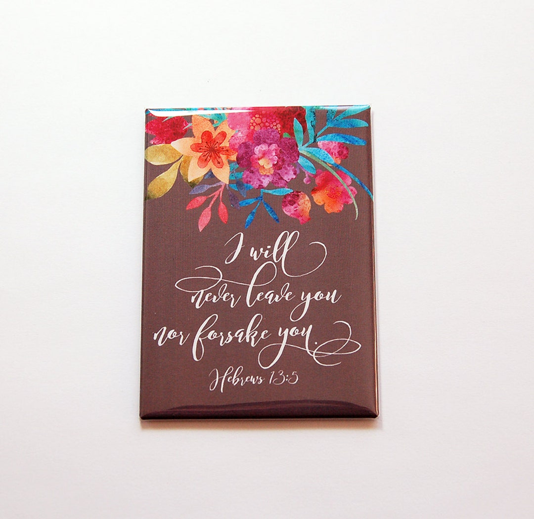 I Will Never Leave You nor Forsake You Magnet, ACEO, Fridge Magnet ...