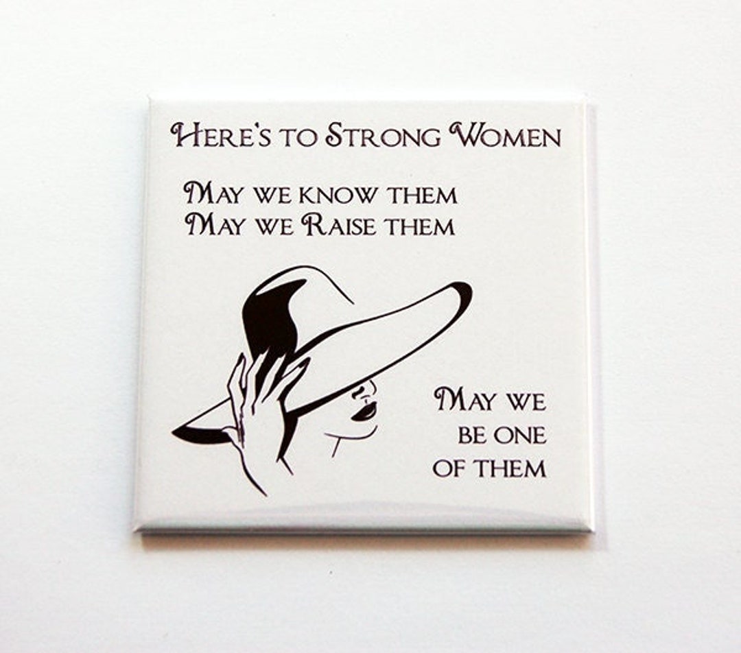 Strong Women Magnet, Magnet, Fridge Magnet, Kitchen Magnet, Here is to ...