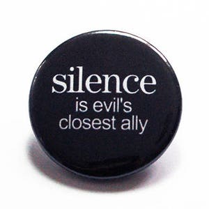 Silence is Evil's Closest Ally Pin, Protest Pin, Speak Up, Pinback ...