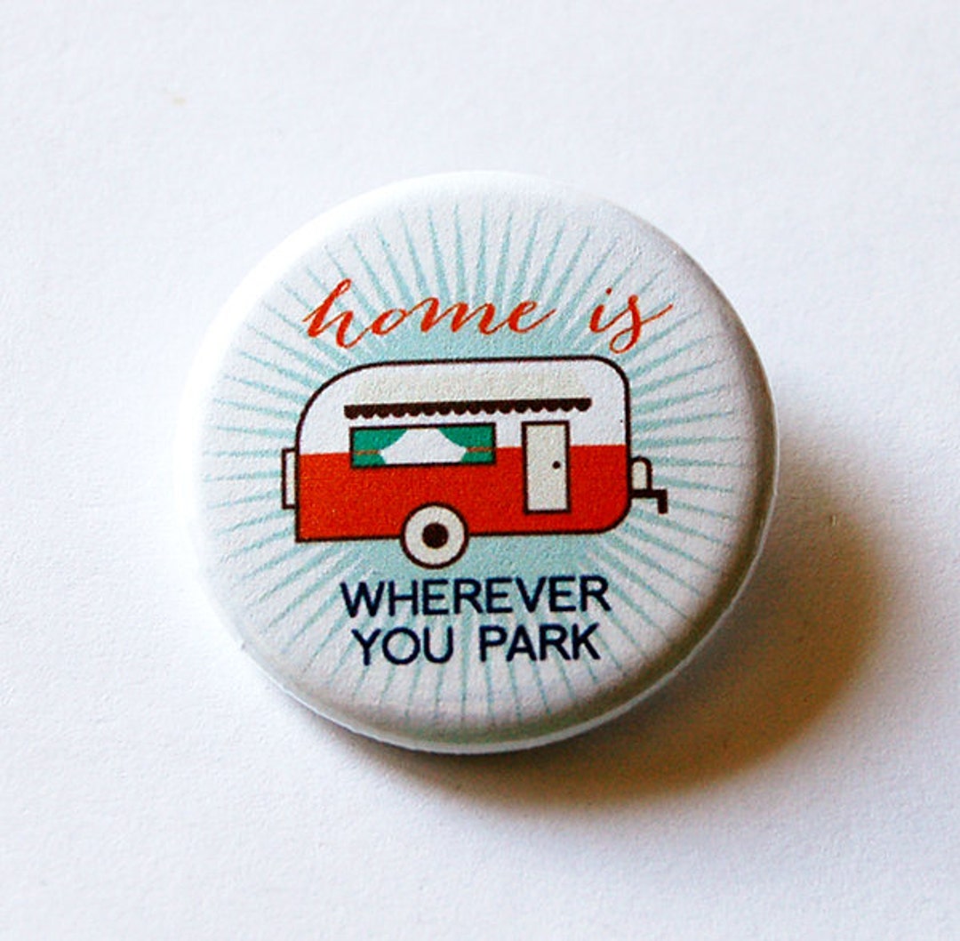 Home is Wherever You Park Pin, Camping Button, Pinback Button, Lapel ...