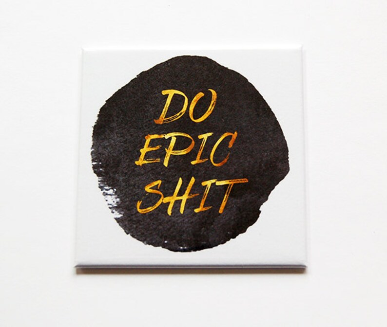 Do Epic Shit Magnet Magnet Fridge Magnet Kitchen Magnet - Etsy