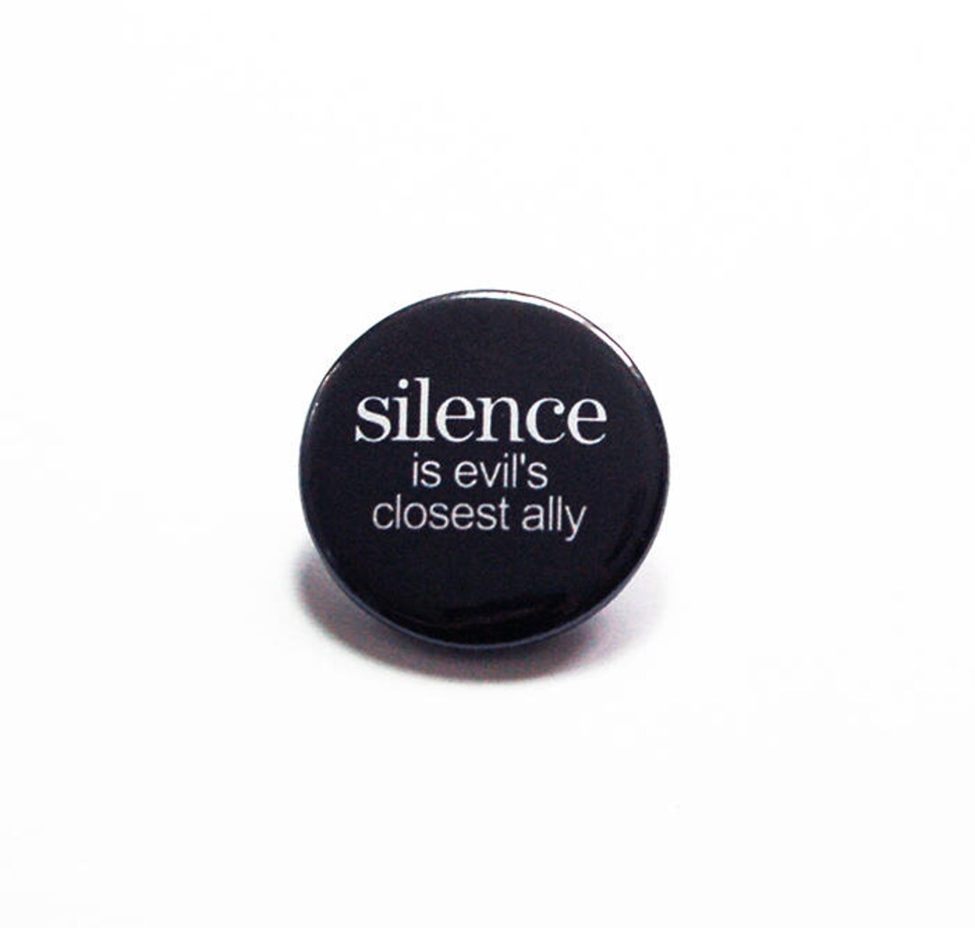 Silence is Evil's Closest Ally Pin, Protest Pin, Speak Up, Pinback ...