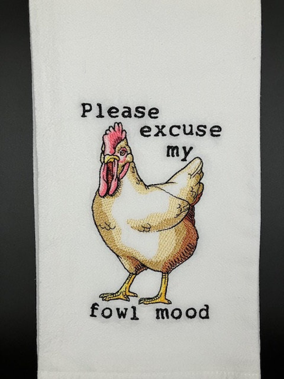 Funny Hen "please Excuse My Fowl Mood." Flour Sack Towel. Machine ...