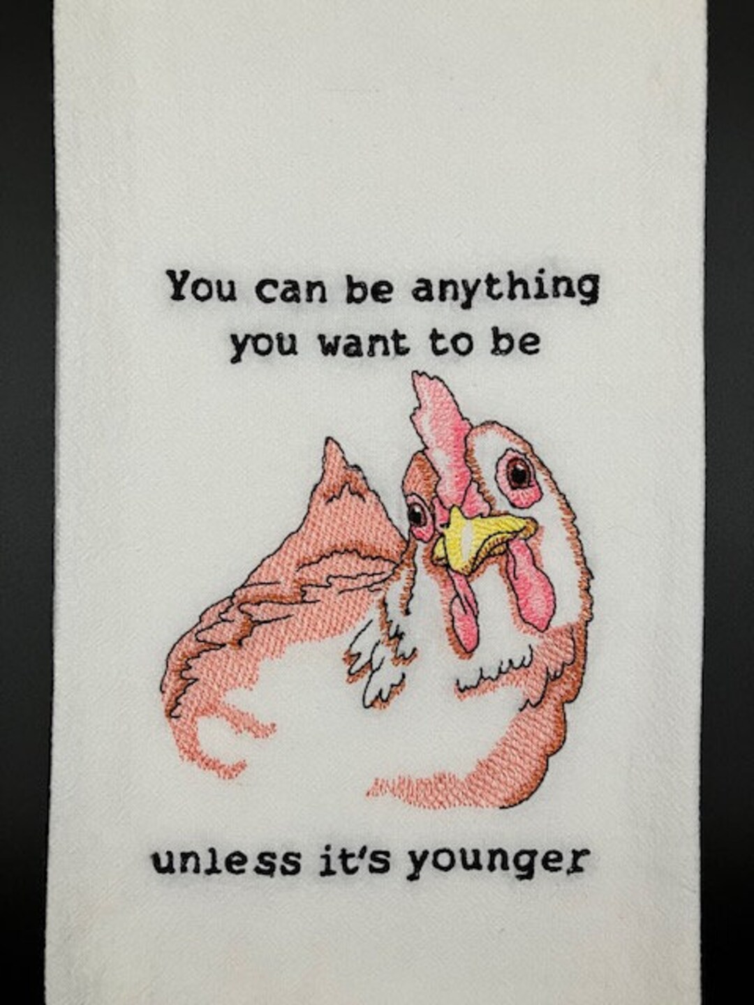 Funny Hen "you Can Be Anything You Want Unless It's Younger." Flour ...