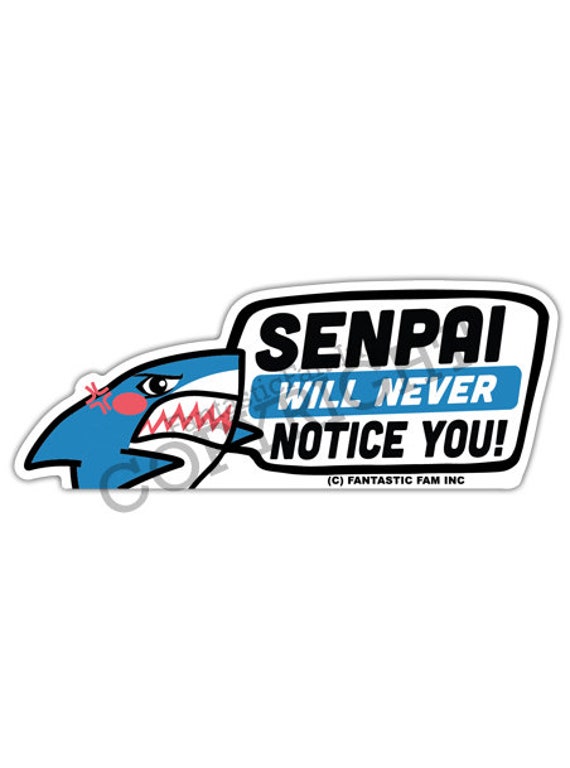 Senpai Will Never Notice You Shark Sticker | Etsy