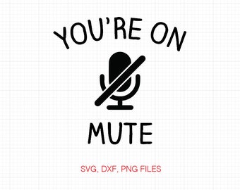 Sarcastic svg Funny saying svg You're On Mute svg Materials Paper ...