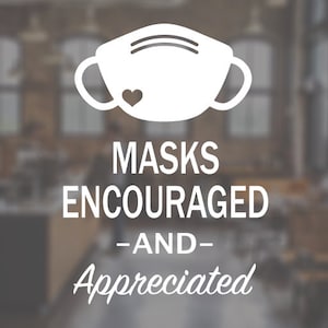 Masks Encouraged and Appreciated Store Sign, Wear Mask Sign Vinyl Decal ...