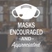 Masks Encouraged and Appreciated Store Sign, Wear Mask Sign Vinyl Decal ...