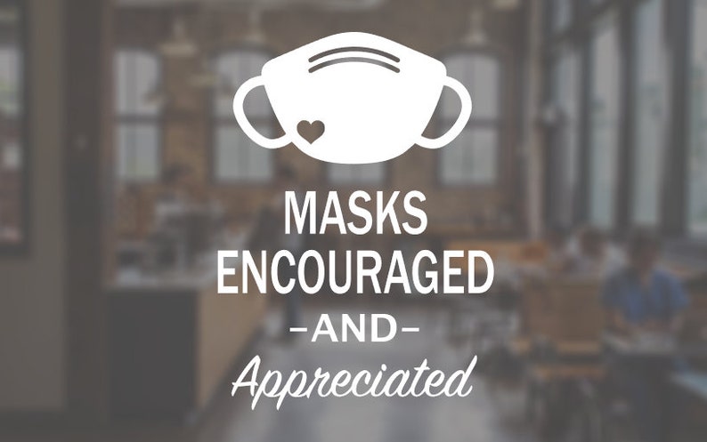 Masks Encouraged and Appreciated Store Sign, Wear Mask Sign Vinyl Decal ...