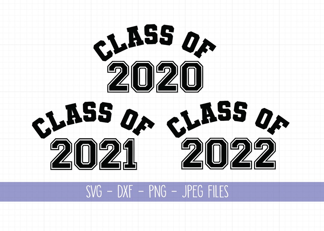 Class of 2021 Svg, Class of 2022 Svg. Class of 2020 Svg, Class of 2021 ...