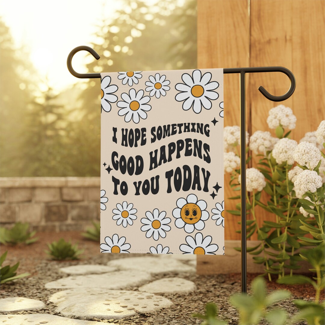 I Hope Something Good Happens for You Today, Summer Garden Flag, Retro ...