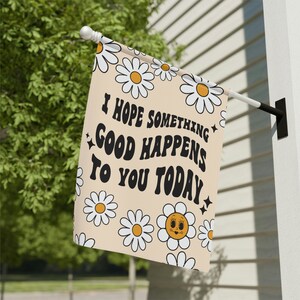 I Hope Something Good Happens for You Today, Summer Garden Flag, Retro ...