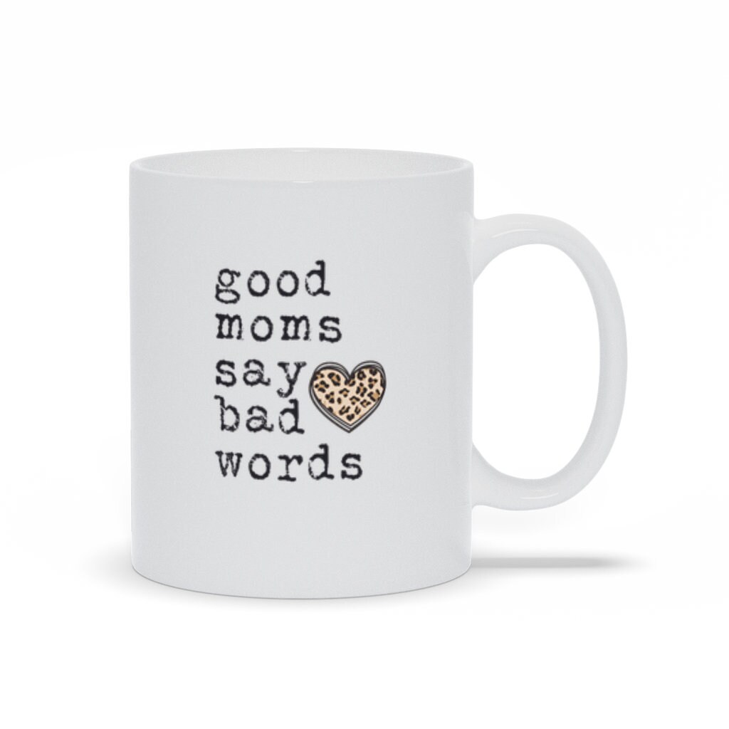 Good Moms Say Bad Words Mug Funny Sarcastic Mom Mug Gift for - Etsy