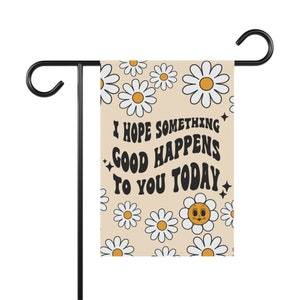 I Hope Something Good Happens for You Today, Summer Garden Flag, Retro ...