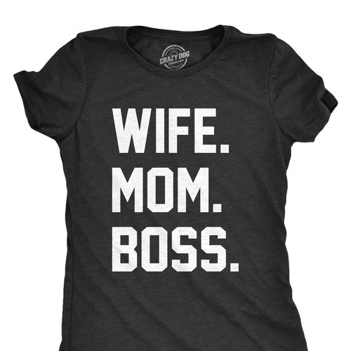 Wife Mom Boss Shirt Funny Mom Shirt Sarcastic Mum Shirt Etsy