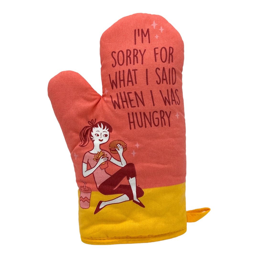 Funny Oven Mitt, "sorry for What I Said When Hungry" Design - Etsy