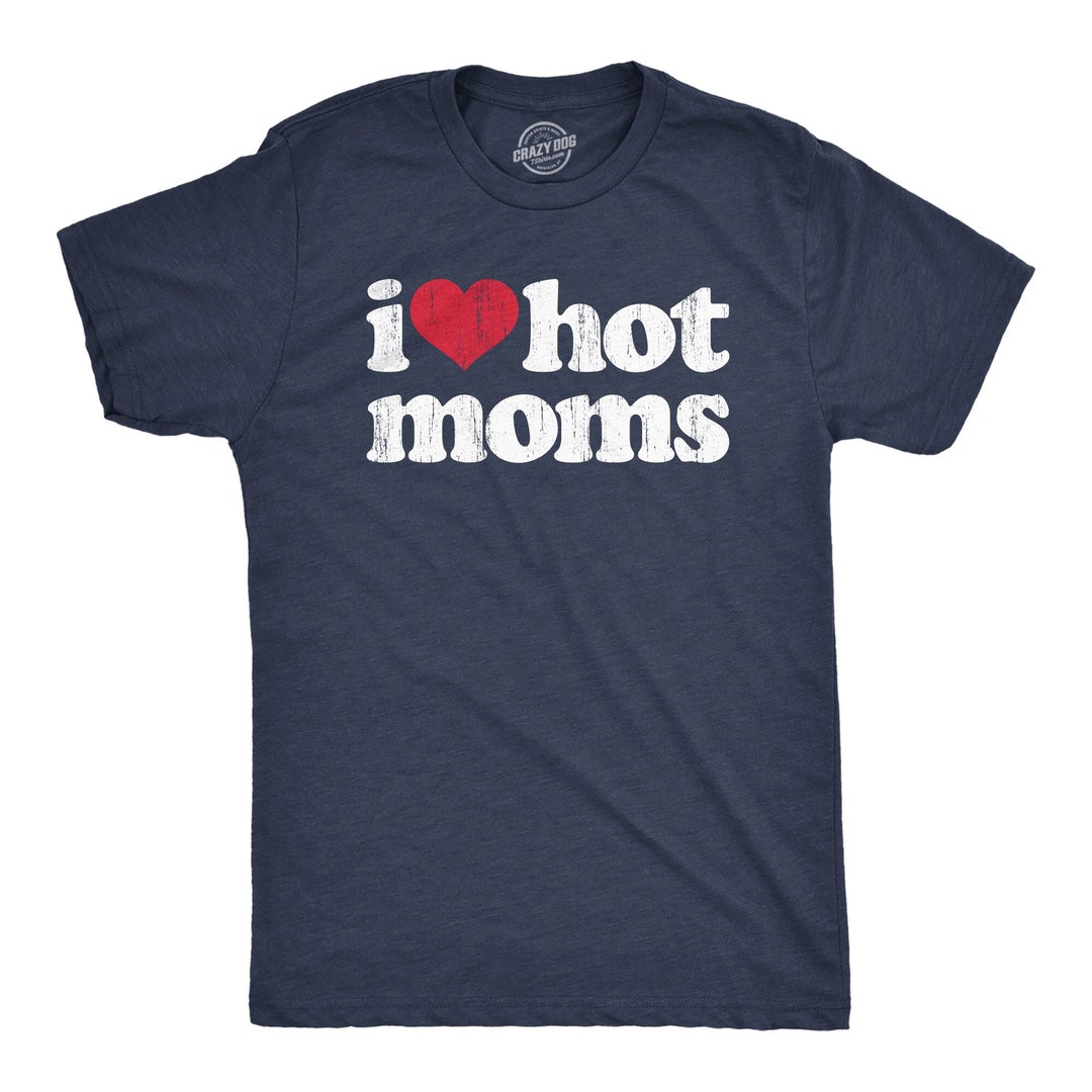 I Heart Hot Moms, Unisex Shirt, Funny Mothershirts, Funny Mens Shirt ...