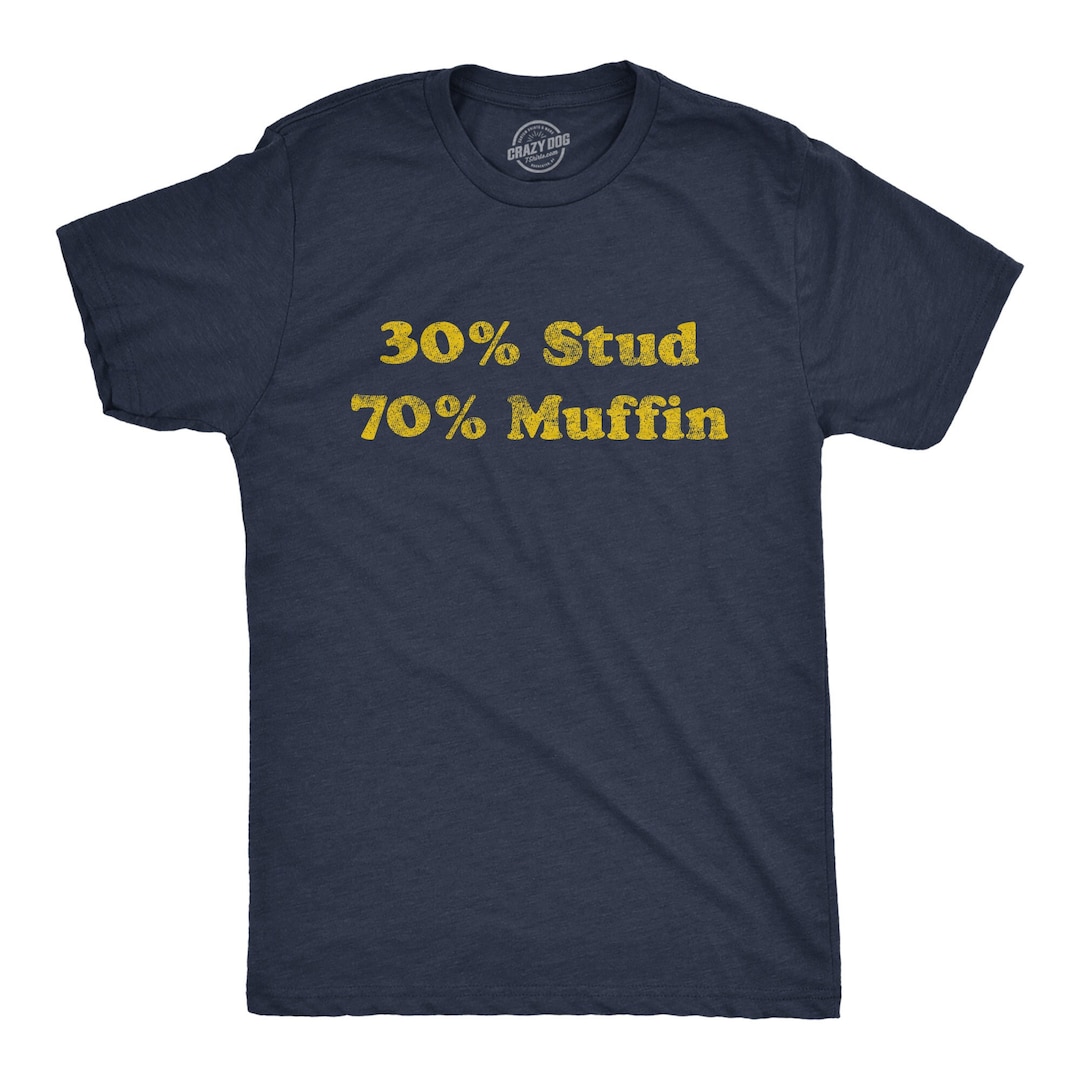30 Stud, 70 Muffin, Stud Muffin Shirt, Joke Shirt Men, Funny Dads Shirt ...