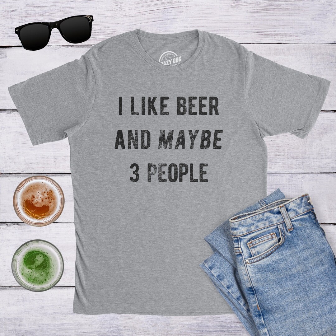 Sarcastic Beer Shirt, Beer Lovers Gifts, Funny Beer Tee, Funny ...