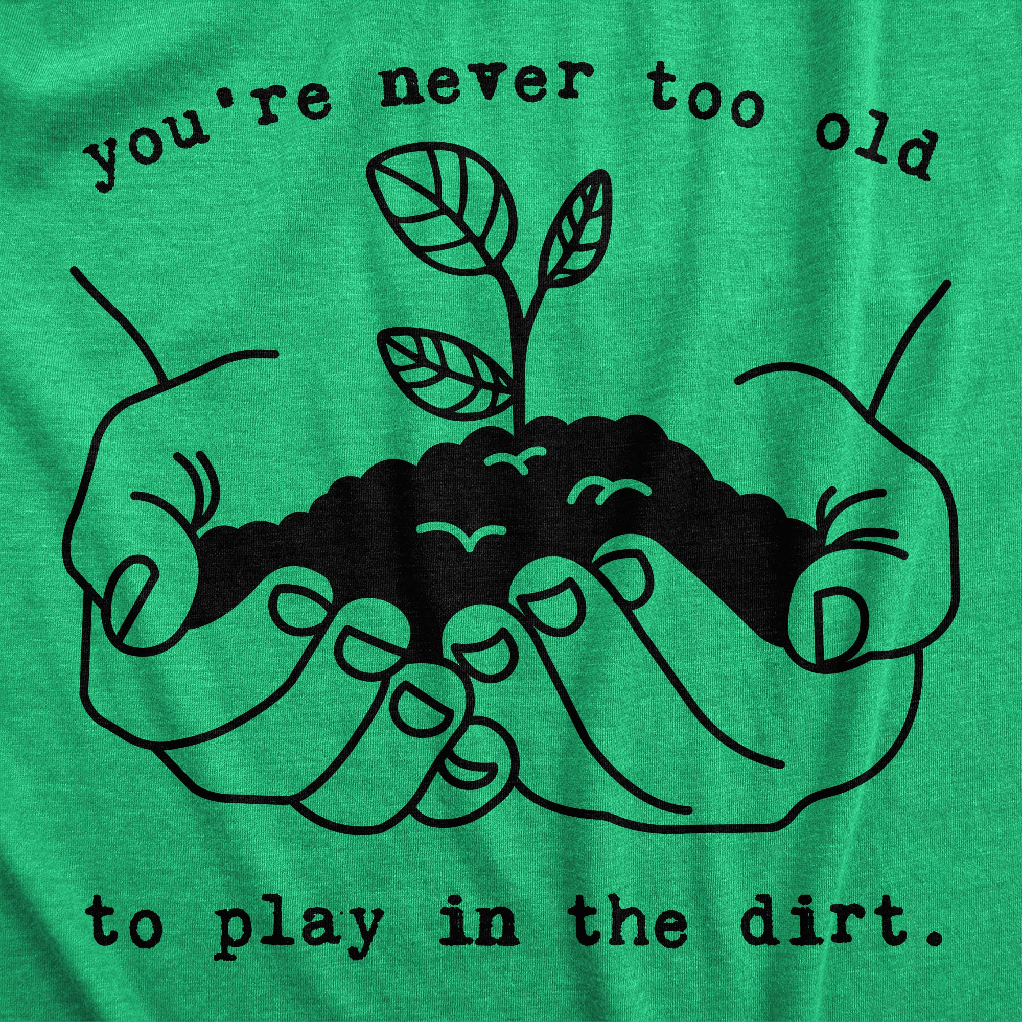 Gardeners Gifts You're Never Too Old to Play in the Dirt | Etsy