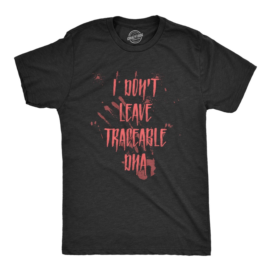 Don't Leave Traceable DNA, Halloween Shirts, True Crime, Murder T Shirt ...