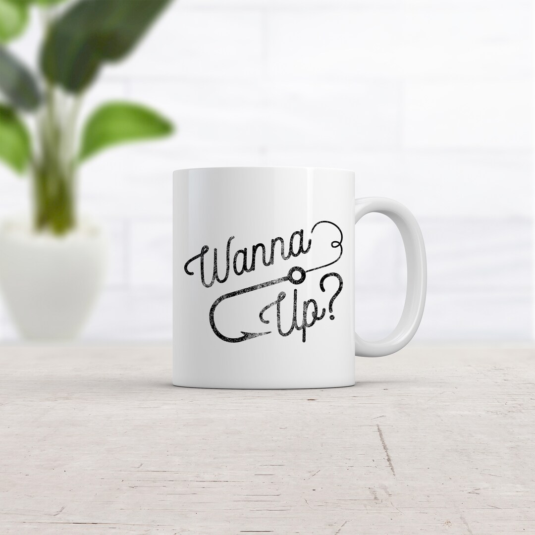 Wanna Hook up Fishing Mug, Offensive Humor Gift - Etsy
