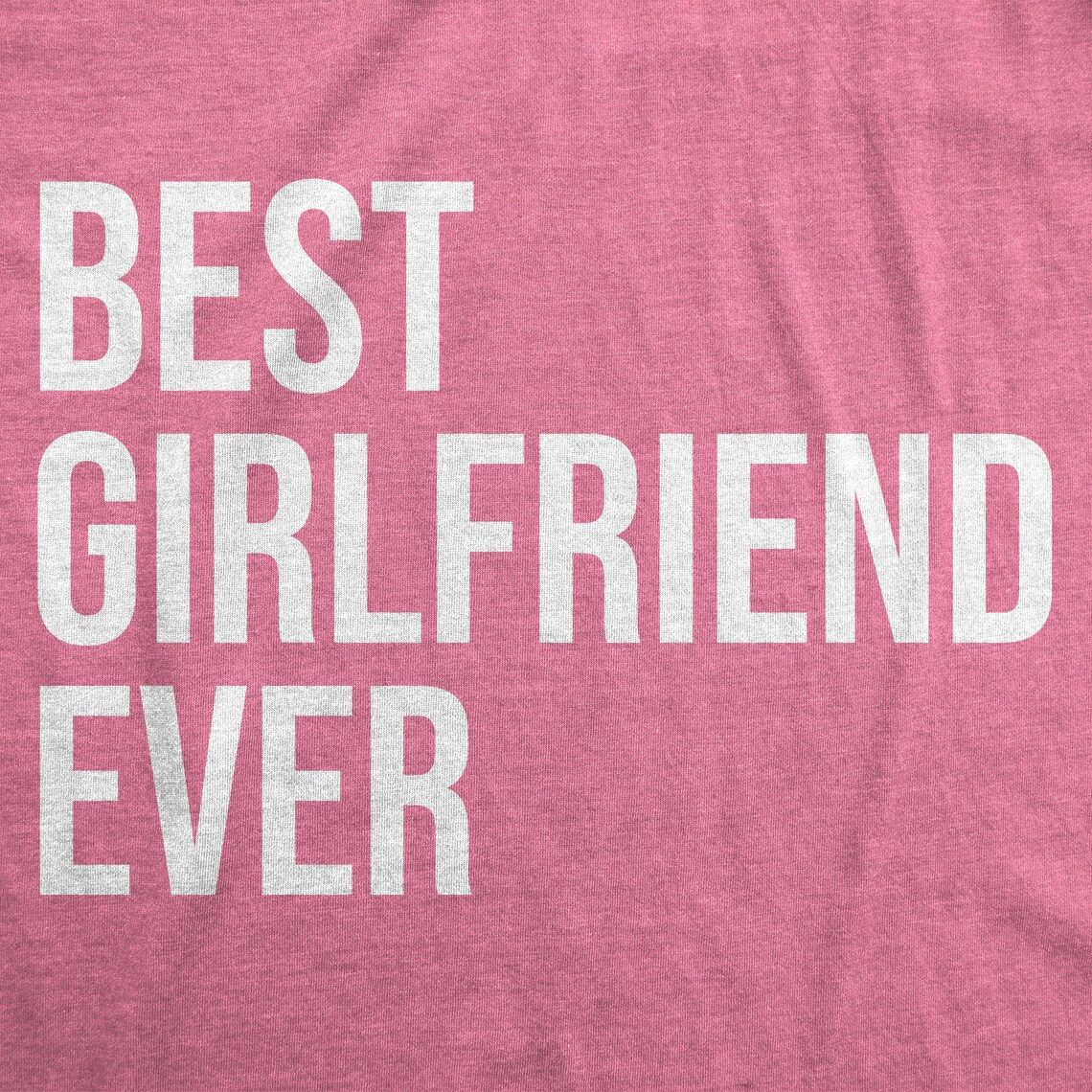 Best Girlfriend Ever Shirt Shirt For Girlfriend New | Etsy