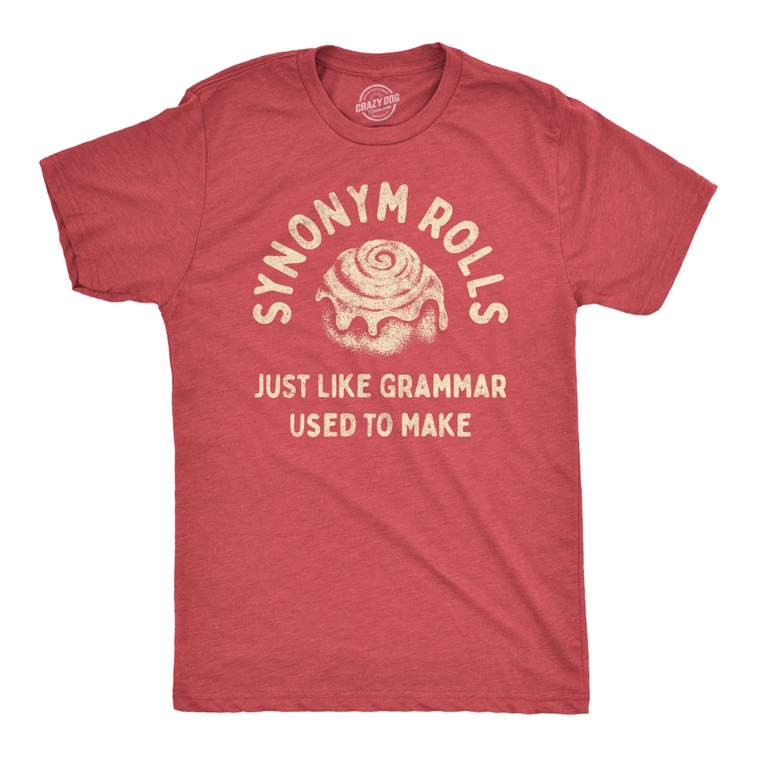 Synonym Rolls, Just Like Grammar Used to Make, English Teacher Shirt ...