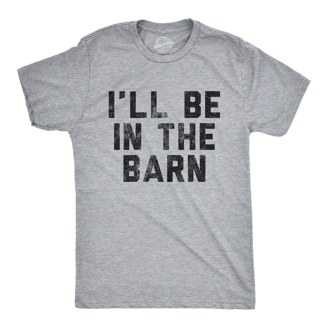 I'll Be in the Barn Shirt, Farmer Shirts, Working Shirts, Dad Shirt ...