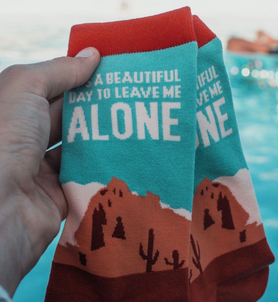 Unisex Beautiful Day To Leave Me Alone Socks , Desert Socks ...