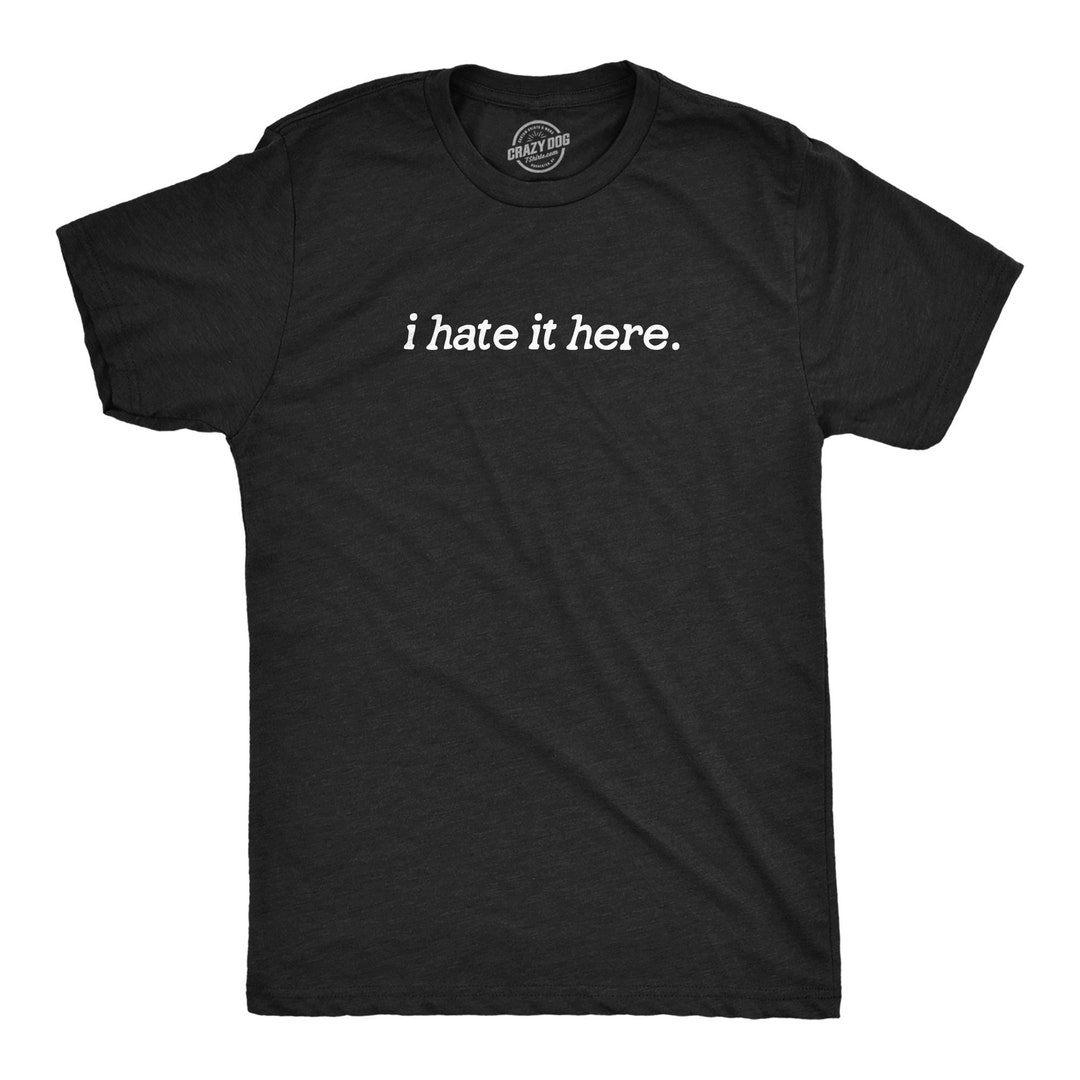 I Hate It Here Social Anxiety Shirt Sarcastic Shirts Funny Etsy i-hate-it-here-social-anxiety-shirt-sarcastic-shirts-funny-etsy