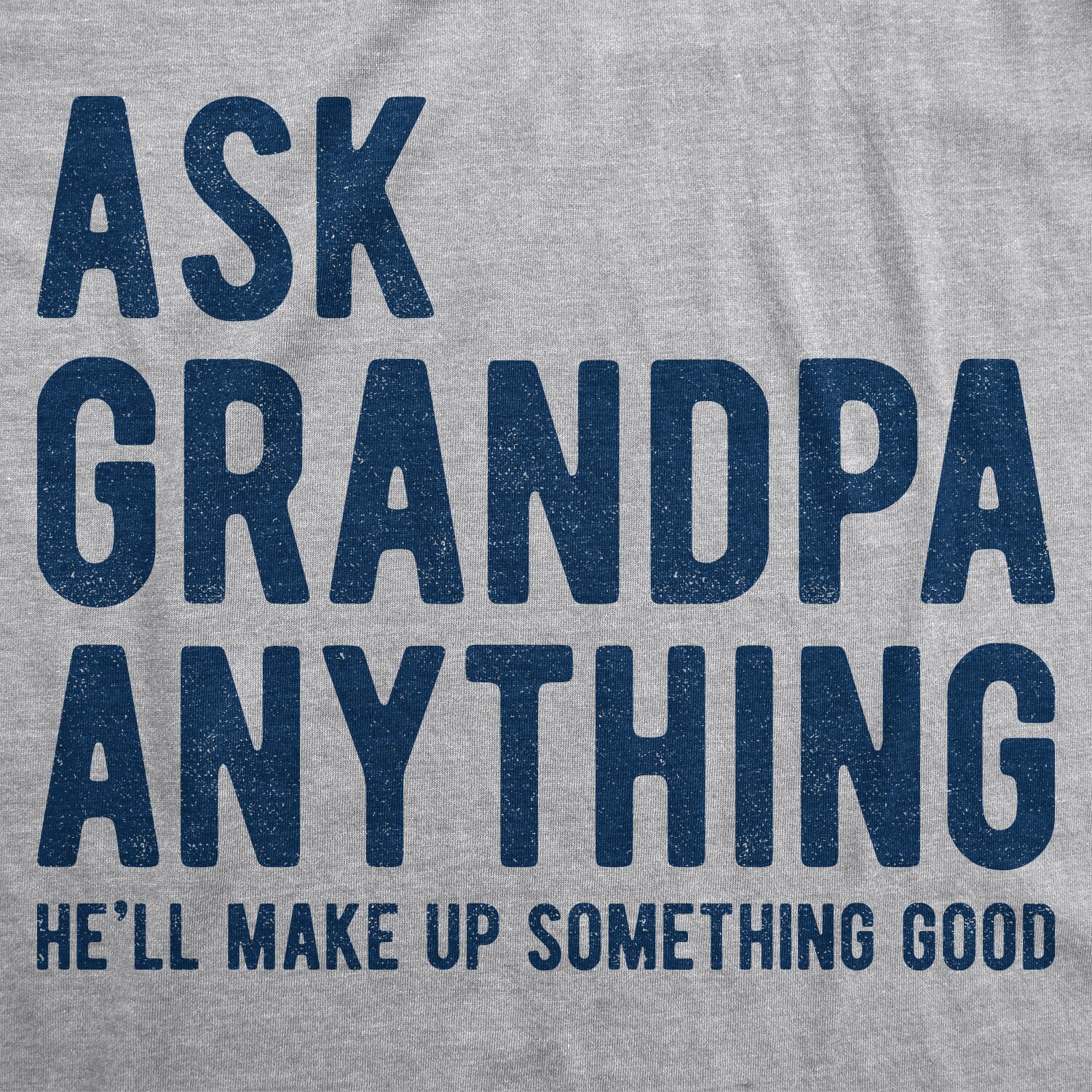 Ask Grandpa Anything He'll Make up Something Grandad - Etsy