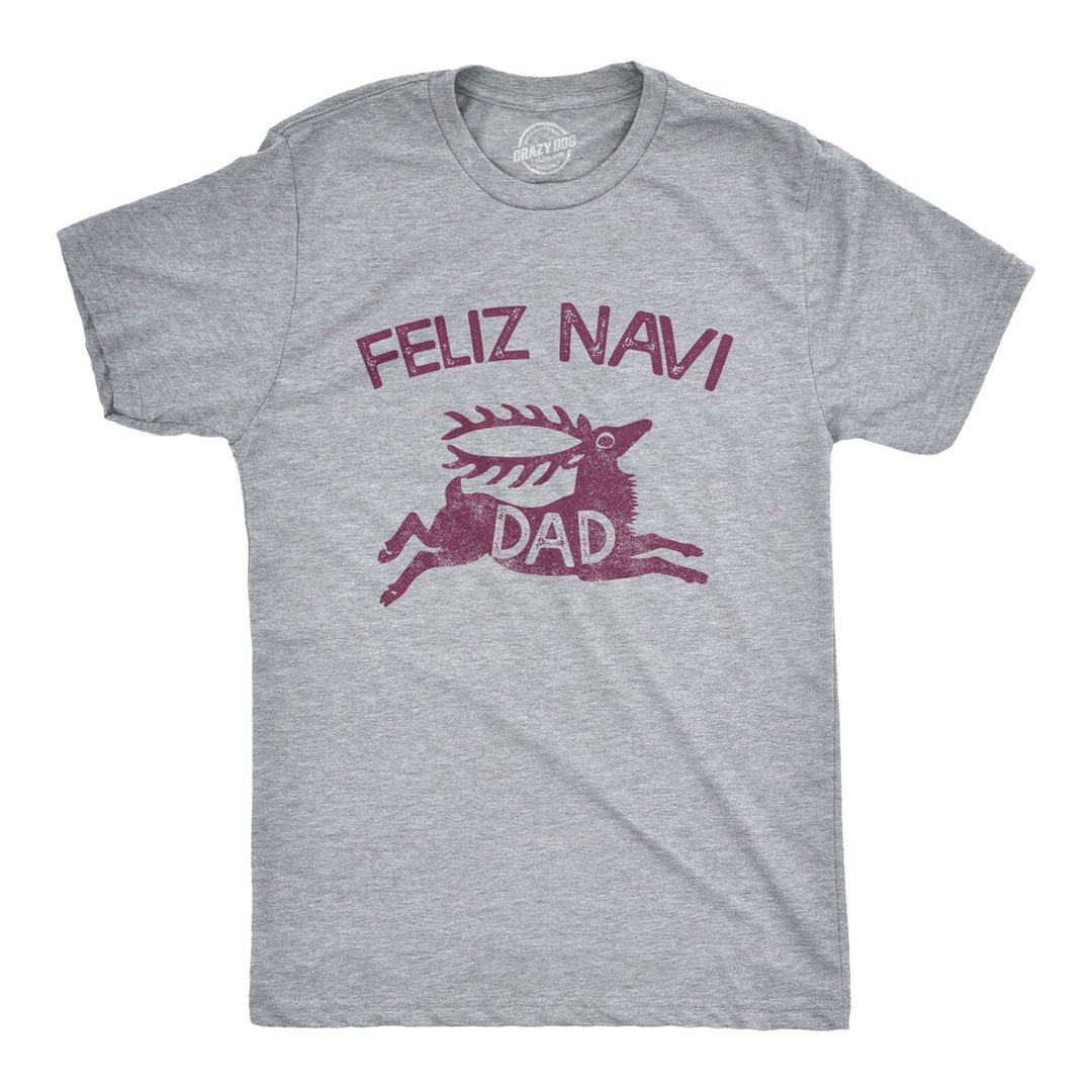 Feliz Navi Dad T Shirt, Christmas Dad Gift, Festive Dad Shirt, Funny ...