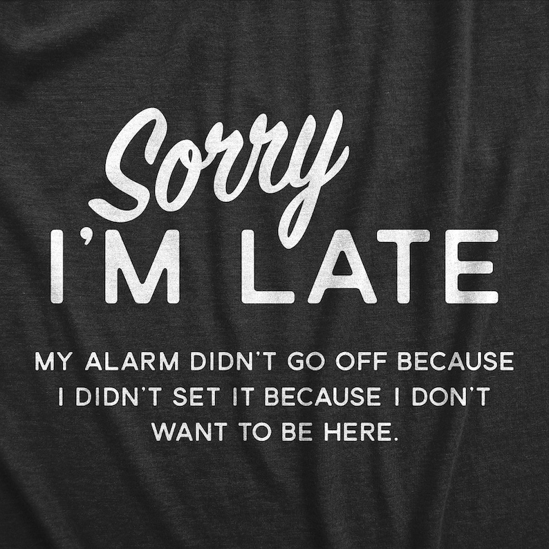 Sorry I'm Late Sarcastic Men's T-shirt, Funny Graphic Tee - Etsy