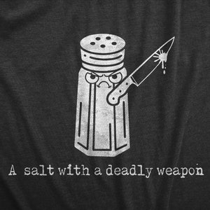 A Salt With A Deadly Weapon, Funny True Crime Shirts - Etsy