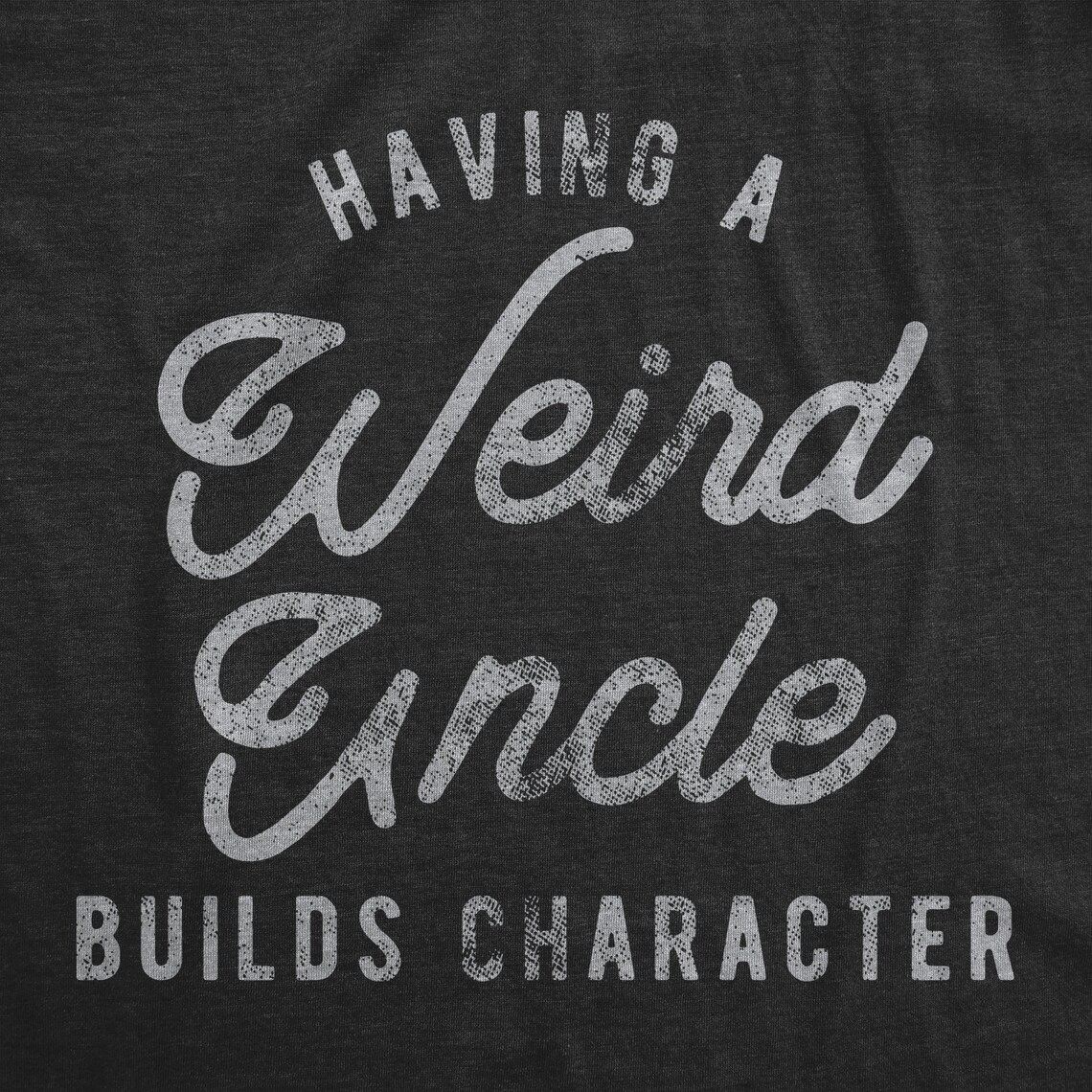 Having A Weird UNCLE Builds Character Funny Shirts Gift for - Etsy UK