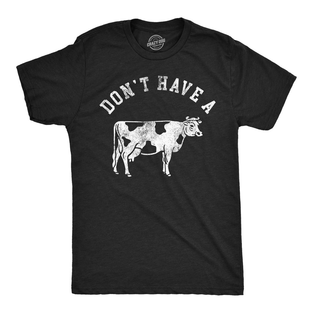 Don't Have A Cow, Nice Guy Gifts, Rude Shirts, Sarcastic Shirt, Funny ...